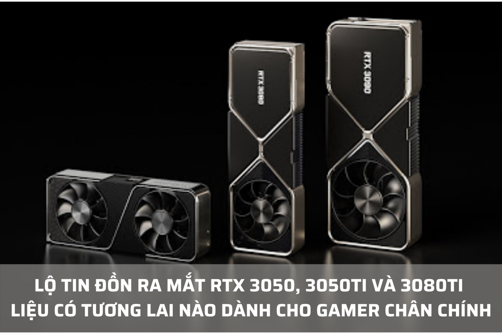 NVIDIA hé lộ thông tin ra mắt RTX 3050, 3050TI và 3080Ti – Tương lai nào dành cho game thủ
